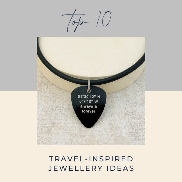 Top 10 Travel Inspired Jewellery Ideas - Butler and Grace Ltd