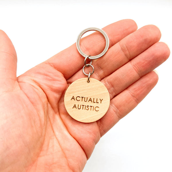 Autism Wooden Keychain - Actually Autistic - Butler and Grace Ltd